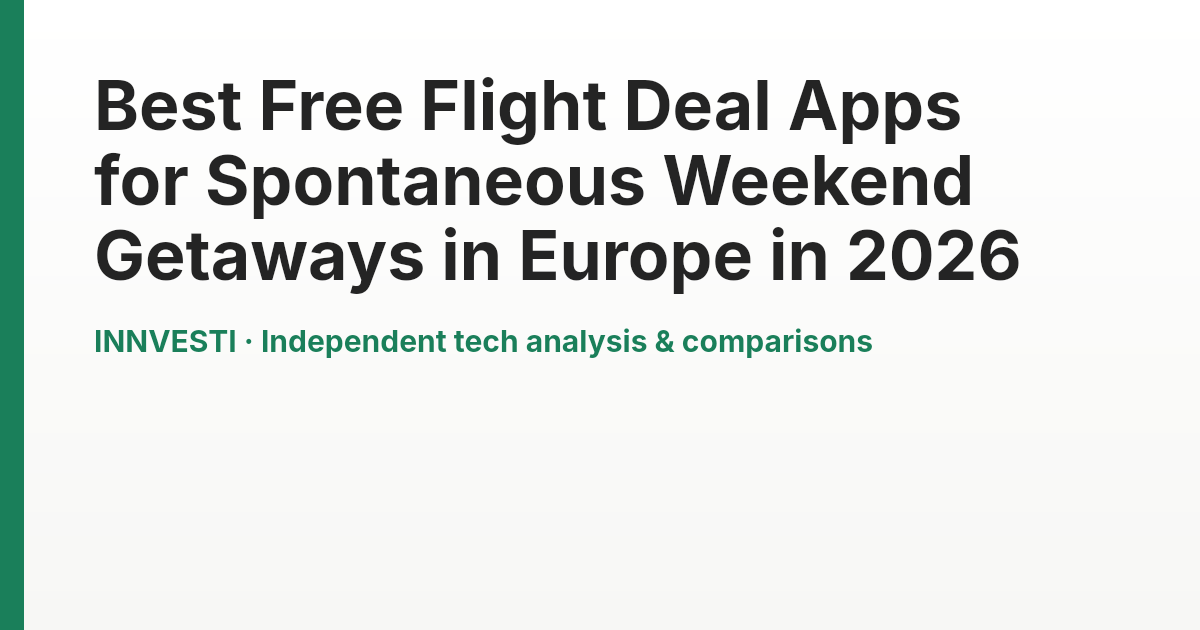 Best Free Flight Deal Apps for Spontaneous Weekend Getaways in Europe ...